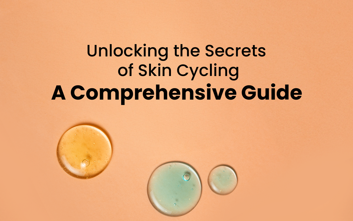 Discover the Secrets of Skin Cycling for Radiant Skin