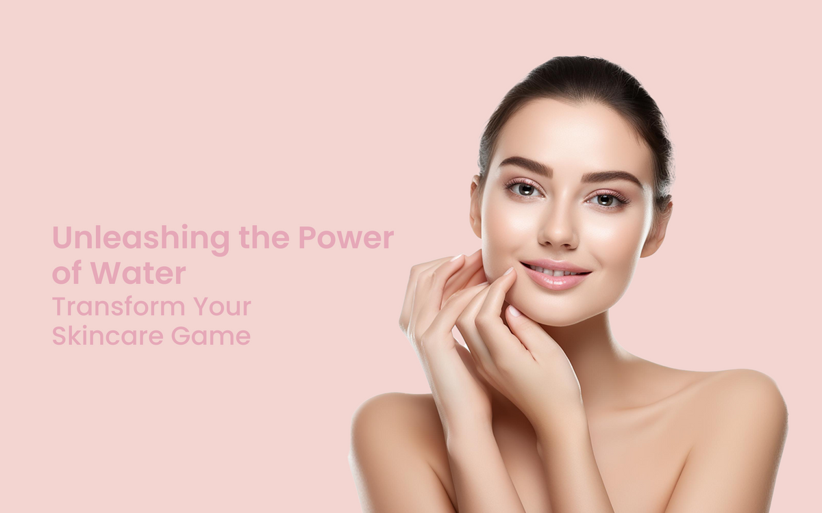 Revolutionize Your Skincare Routine with the Power of Water