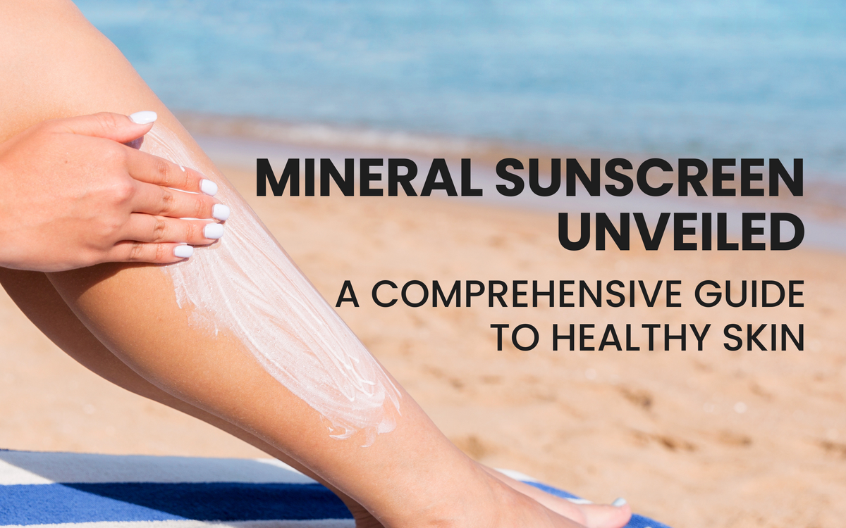 Mineral Sunscreen Guide | Healthy Skin Tips & Benefits - The Borderline ...